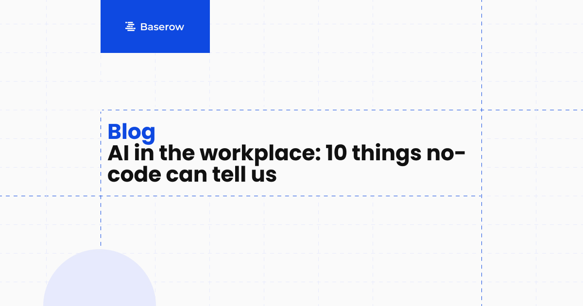 AI in the workplace: 10 things no code can tell us // Baserow